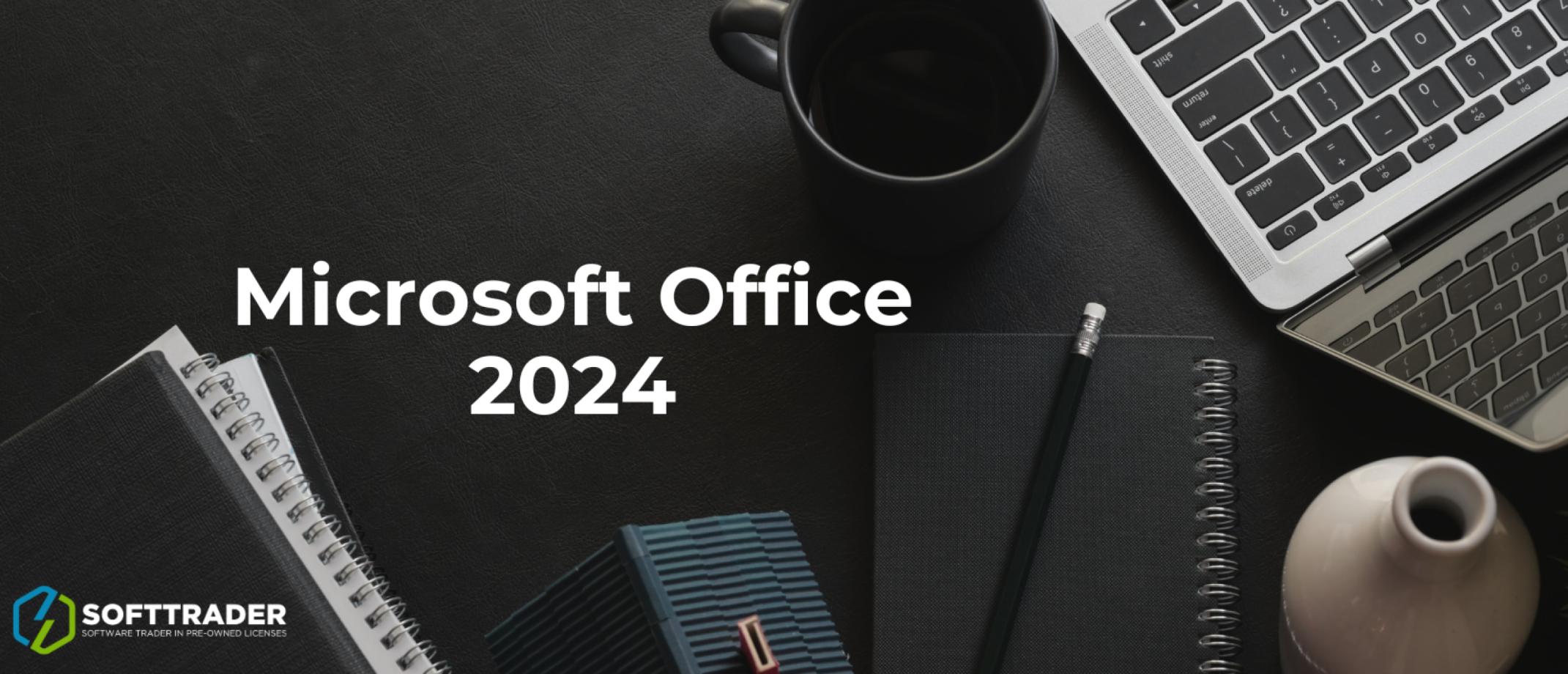 Office 2024 : Tout ce que vous devez savoir - Softtrader