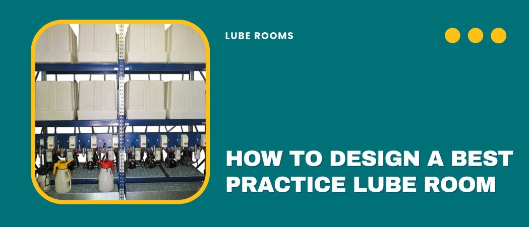 How to Design a Best Practice Lube Room | Lubretec Expert Guide