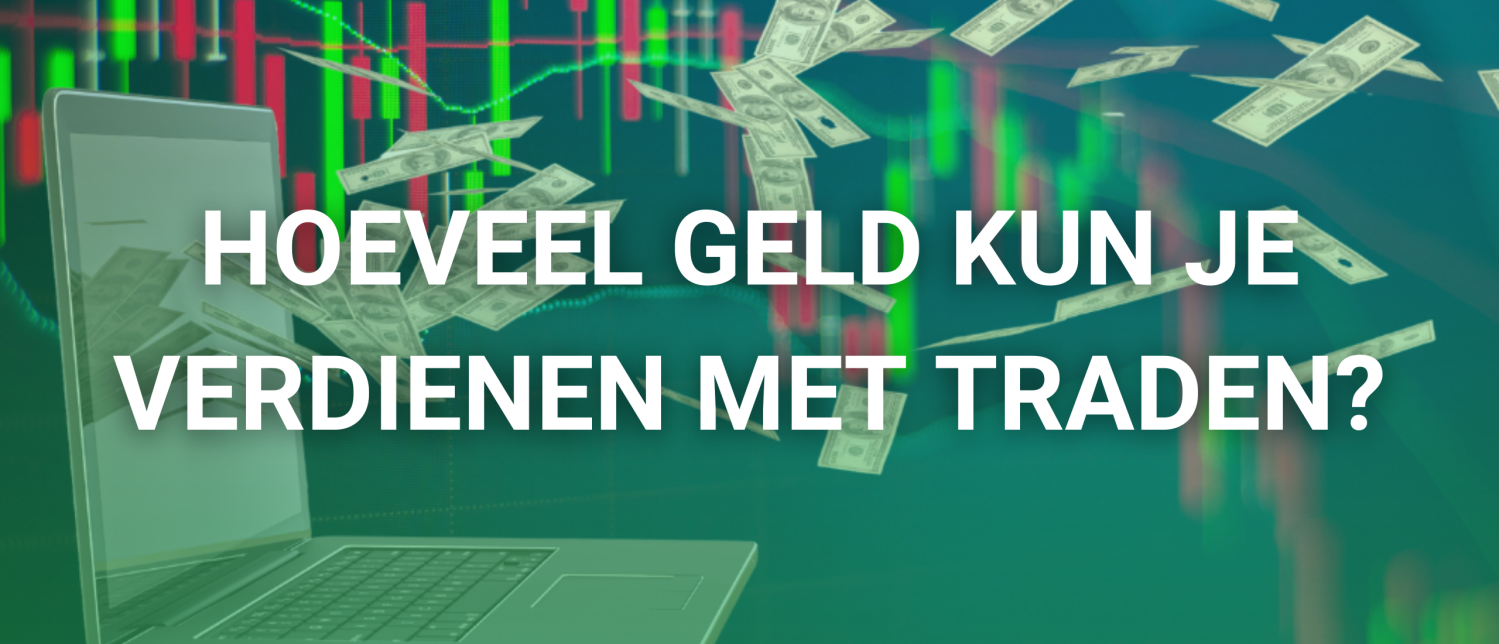Hoeveel kun je verdienen met traden? (Echte cijfers, geen loze beloftes)