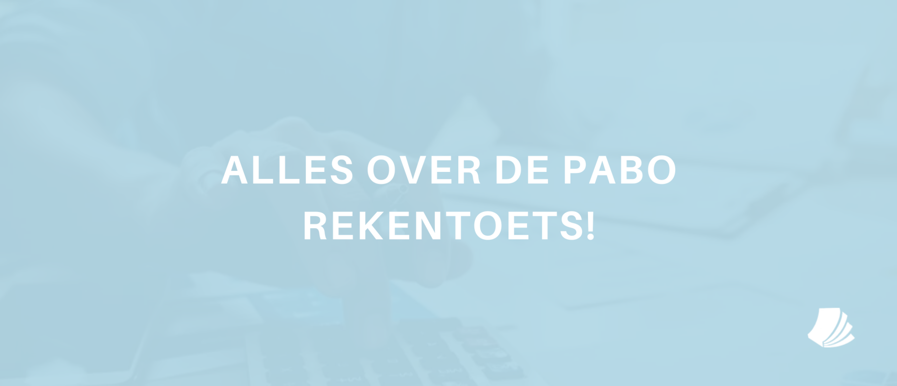 Alles over de pabo rekentoets!