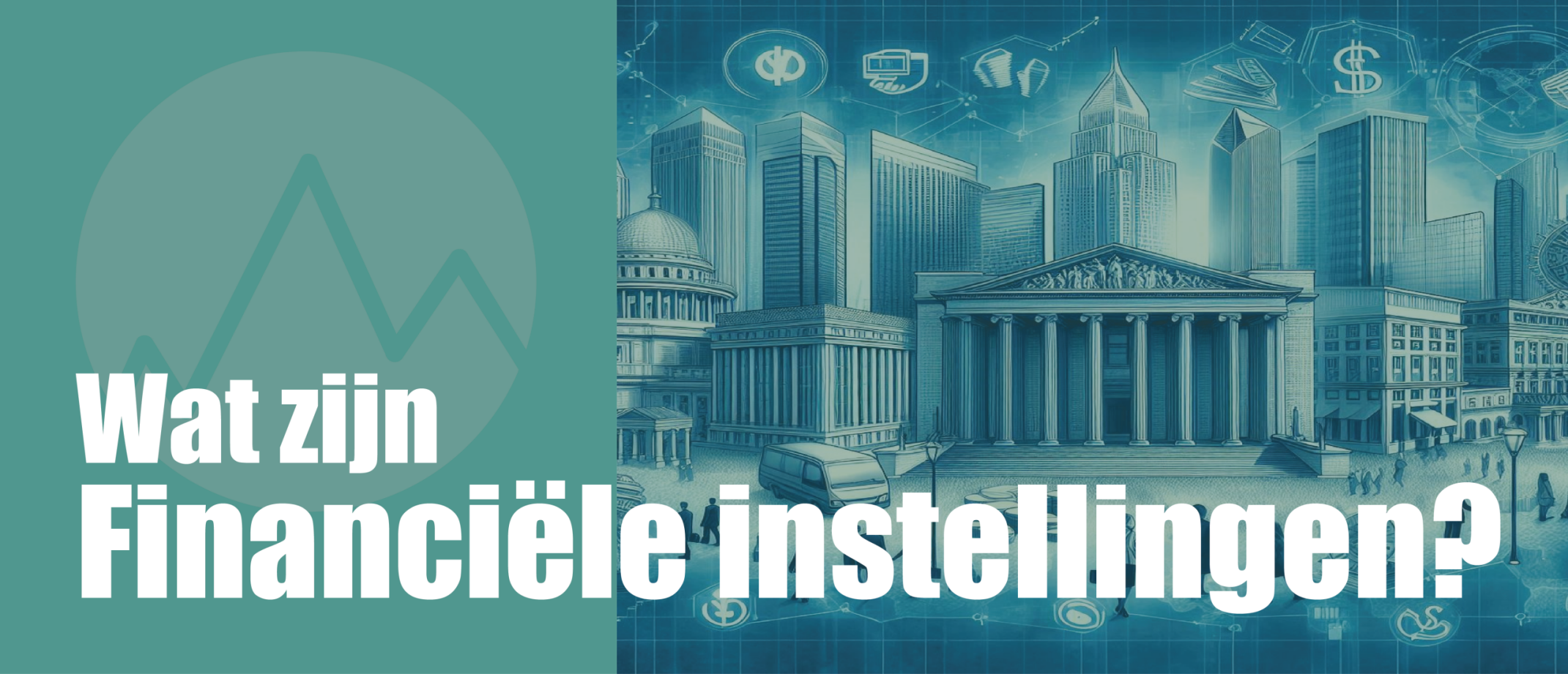 Verschillende Financiële Instellingen en Hun Rol