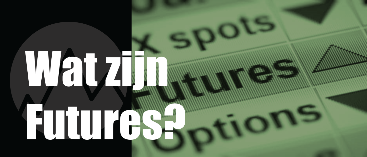 Alles wat je moet weten over Futures - Uitleg & Soorten