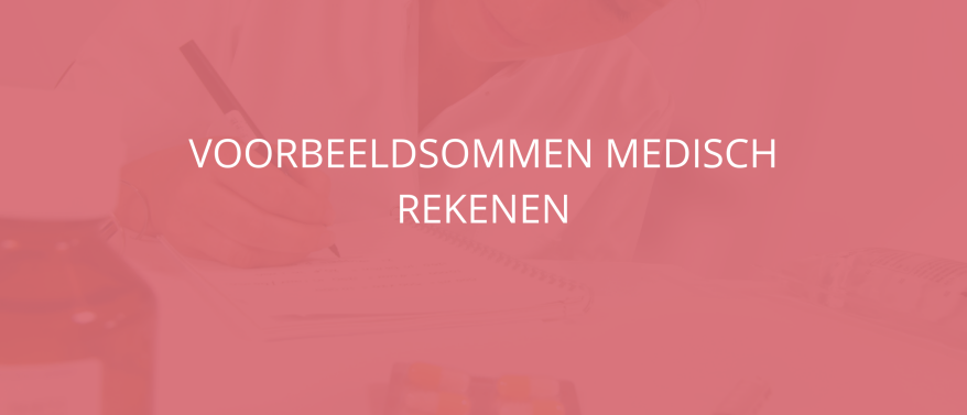 Gratis medisch rekenen oefenen | Medisch rekenen