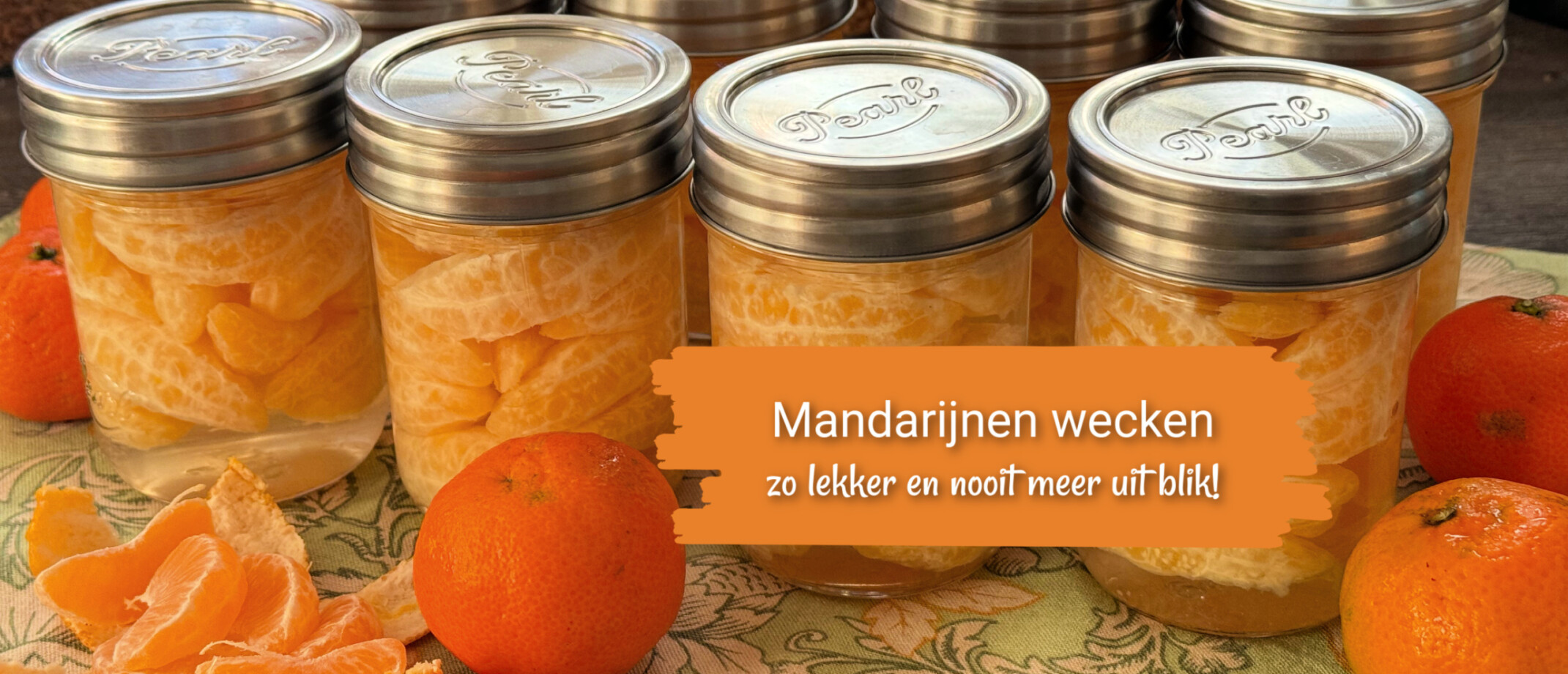 Mandarijnen wecken, zo lekker en nooit meer uit blik!