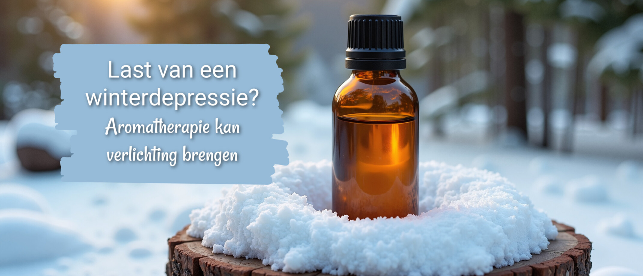 Winterdepressie! Aromatherapie kan verlichting brengen.