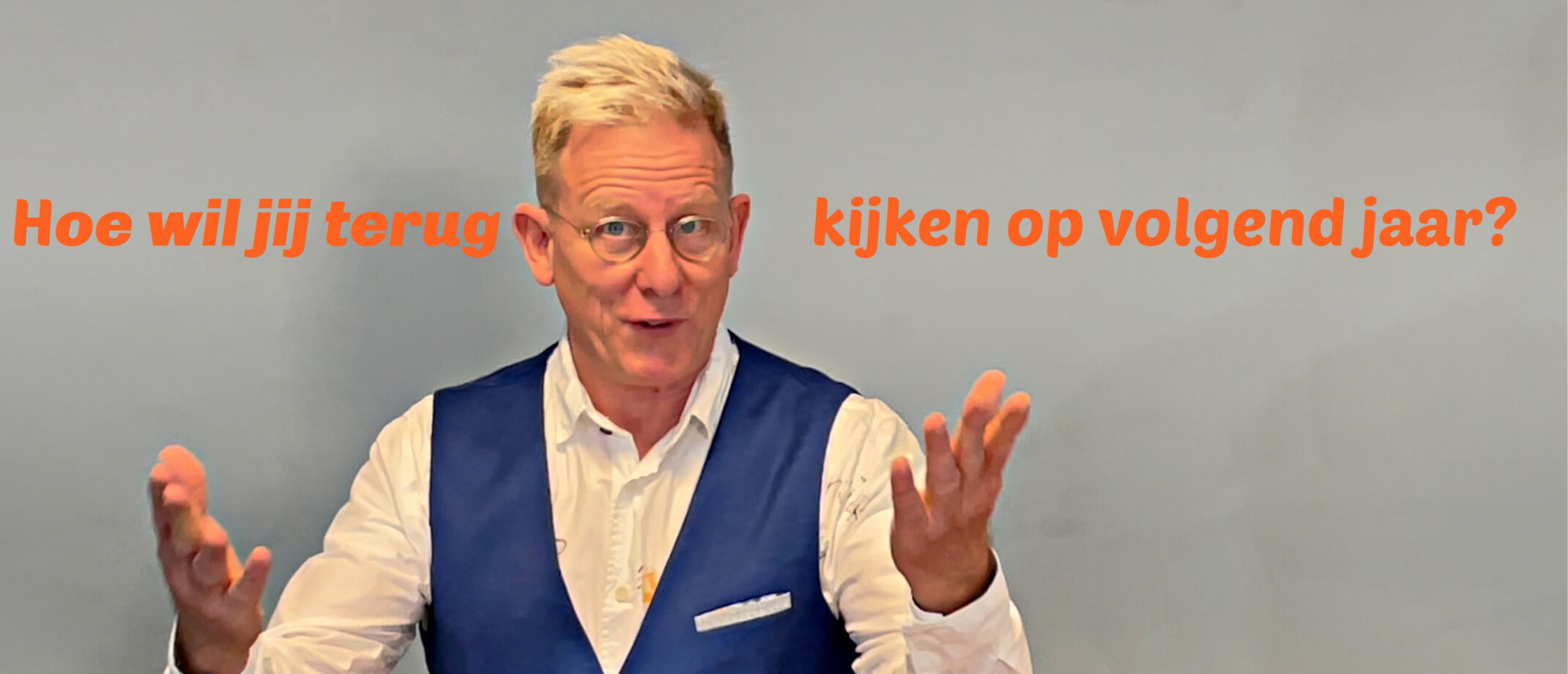 Hoe wil jij terugkijken op volgend jaar?