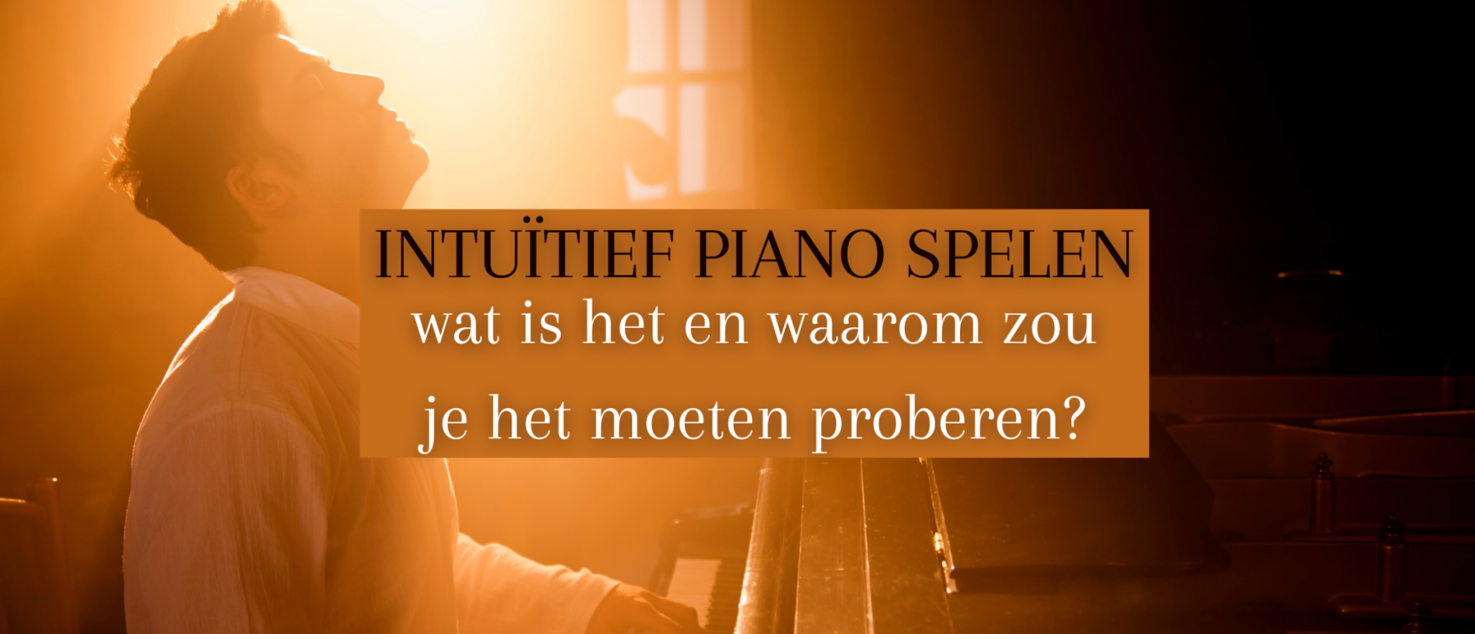 Intuïtief piano spelen: wat is het en waarom zou je het moeten proberen?