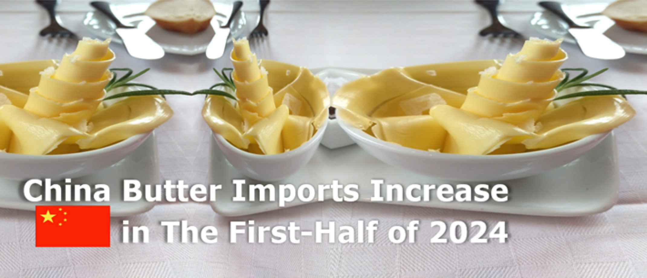 China Butter Imports Increase in the First Half of 2024
