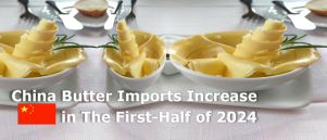 China Butter Imports Increase in the First Half of 2024