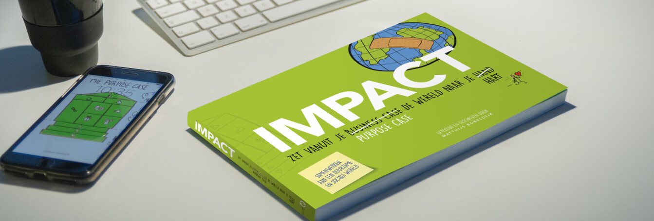 Boek: IMPACT, Zet vanuit de Purpose Case de wereld naar je hart
