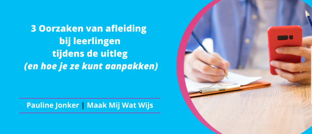 3 oorzaken van afleiding bij leerlingen tijdens de uitleg (en hoe je ze ...