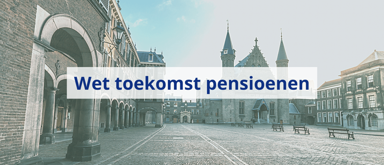 Wet toekomst pensioenen: de stand van zaken