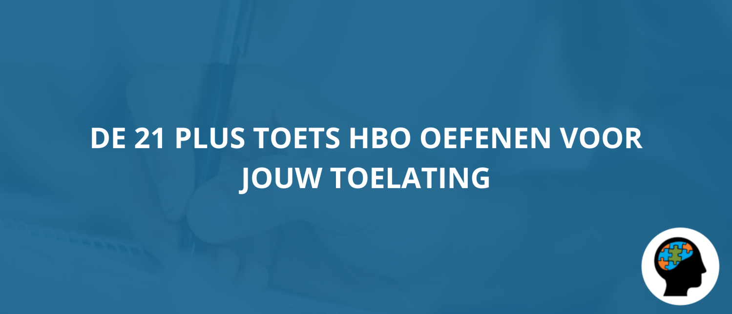 21 Plus Toets Hbo oefenen?|Vergroot Je Kans Op Succes!