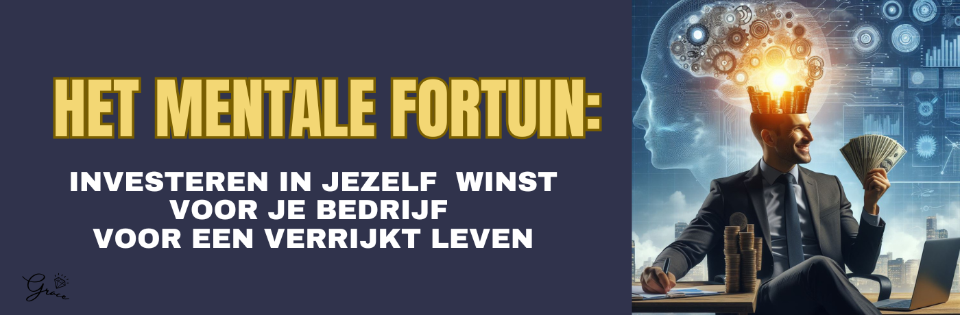 Het mentale fortuin: investeren in jezelf winst voor je bedrijf voor verrijkt leven