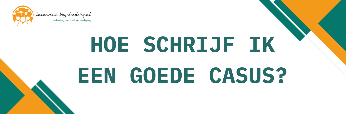 Zo schrijf je een goede intervisie casus!
