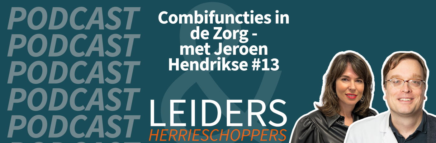 Combifuncties in de Zorg - met Jeroen Hendrikse #13
