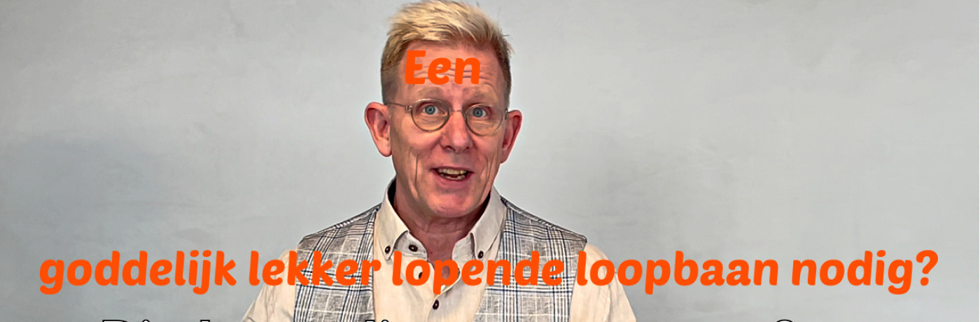 Heb jij een goddelijk lekker lopende loopbaan nodig?