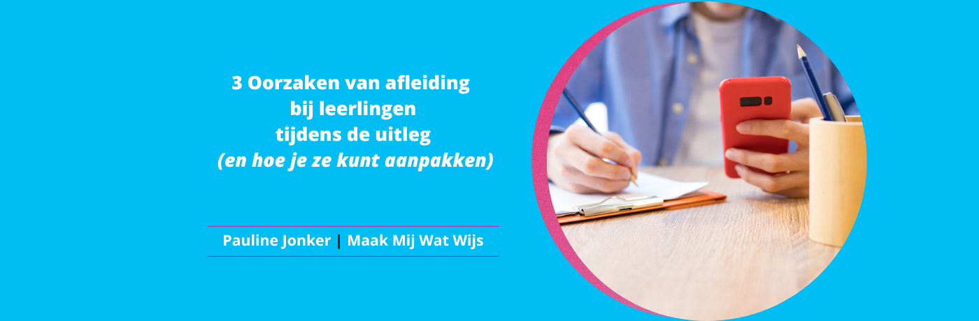 3 oorzaken van afleiding bij leerlingen tijdens de uitleg (en hoe je ze ...