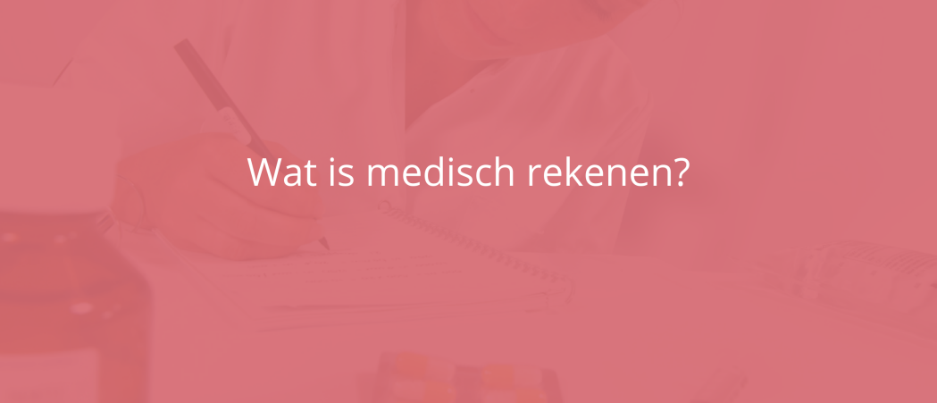 Wat is medisch rekenen?