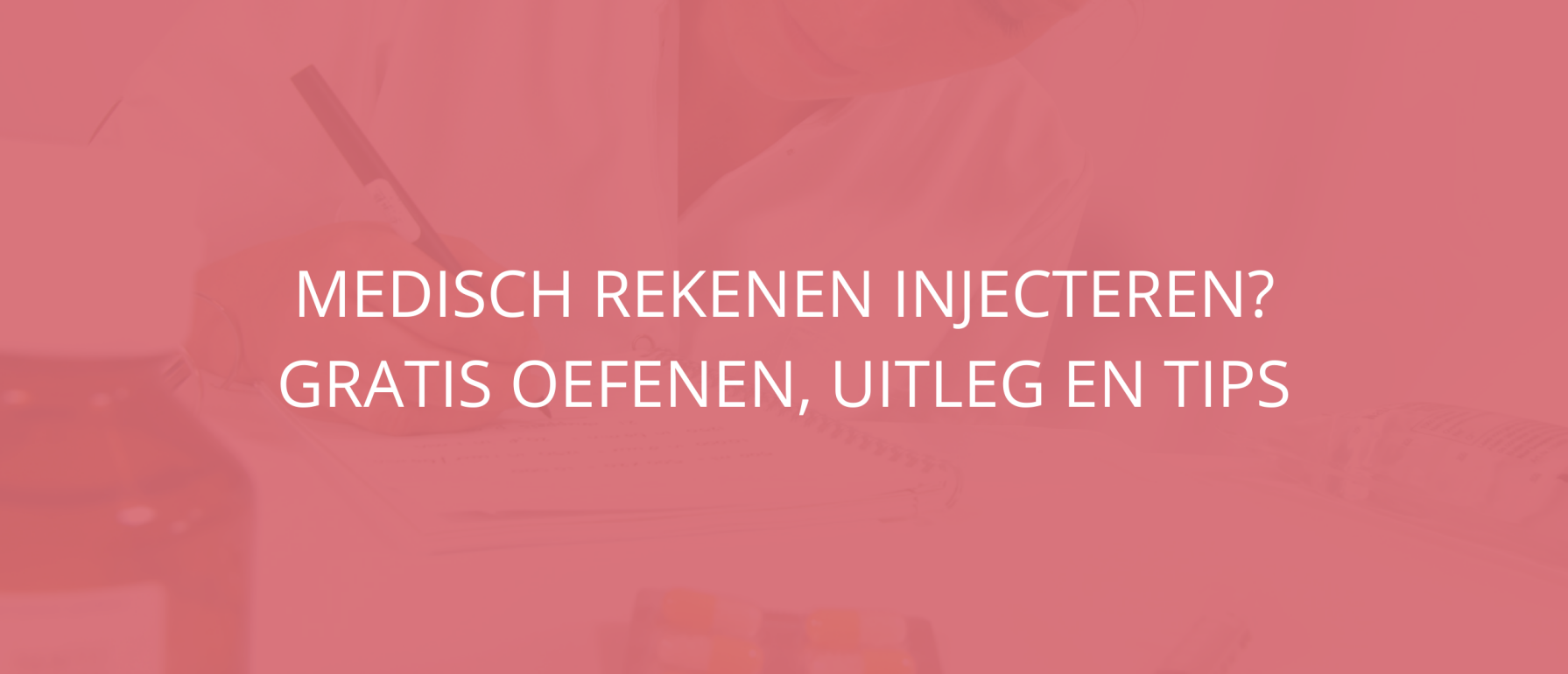 Medisch rekenen injecteren? Gratis Oefenen, Uitleg, en Tips