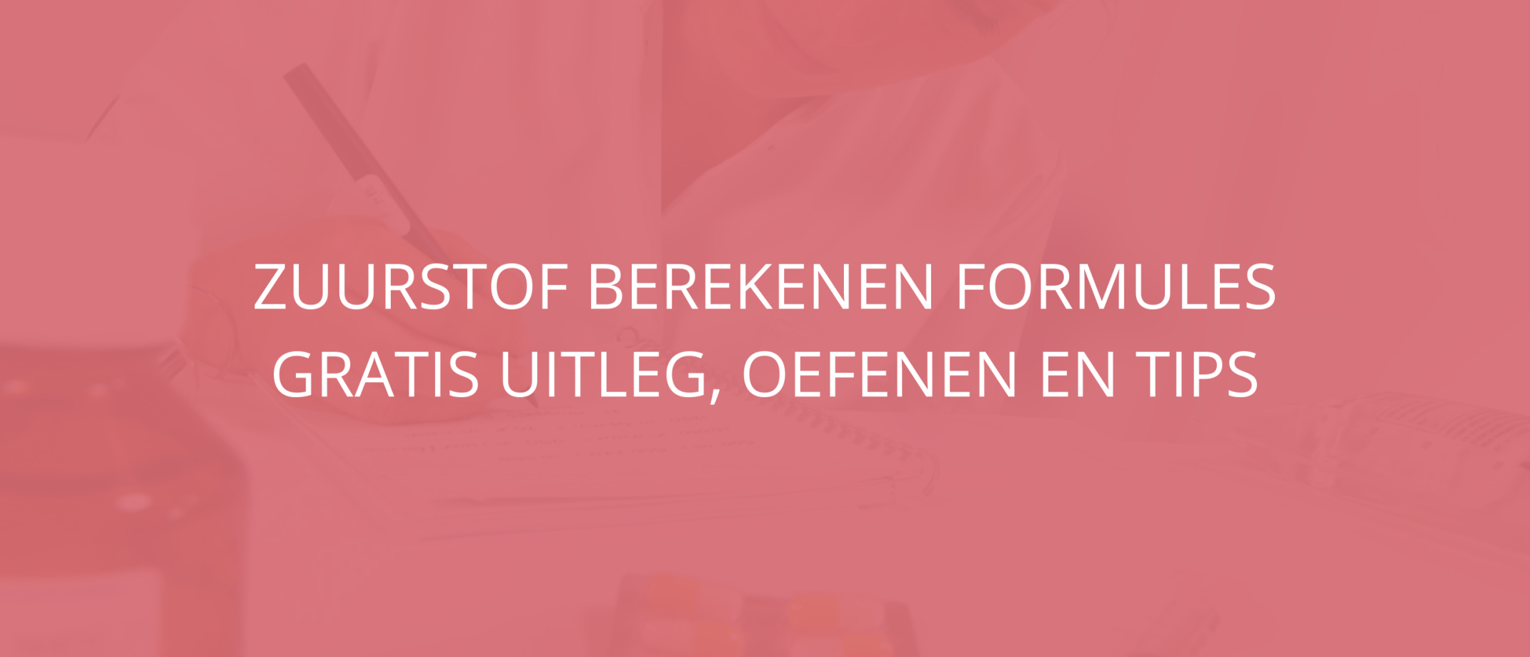 Zuurstof Berekenen - Gratis oefenen + Uitleg