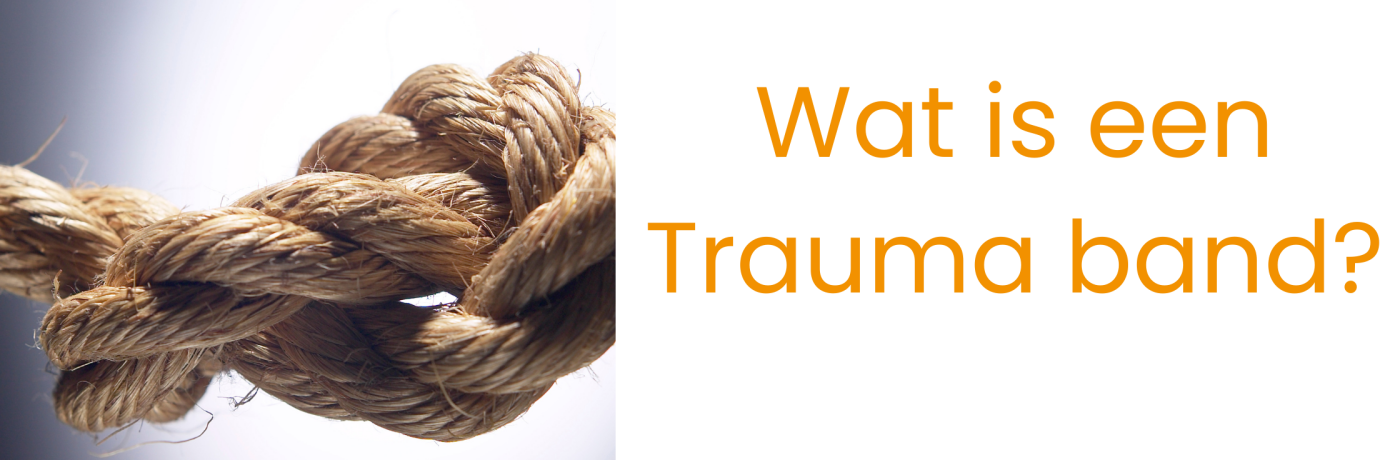 Blog Wat is een Trauma band (Trauma bond)?