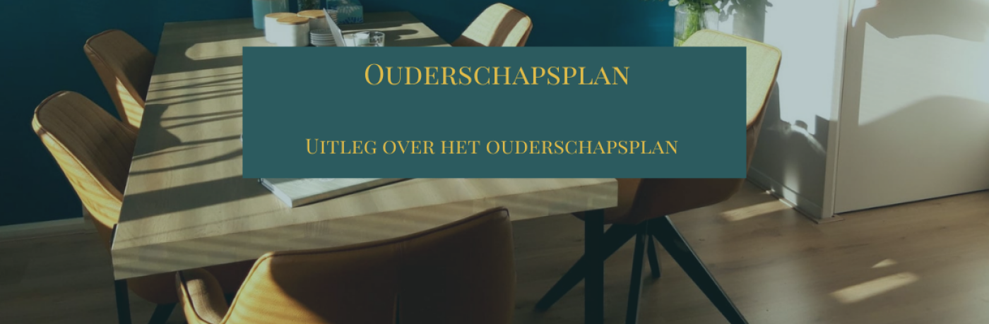 Een complete uitleg over het ouderschapsplan