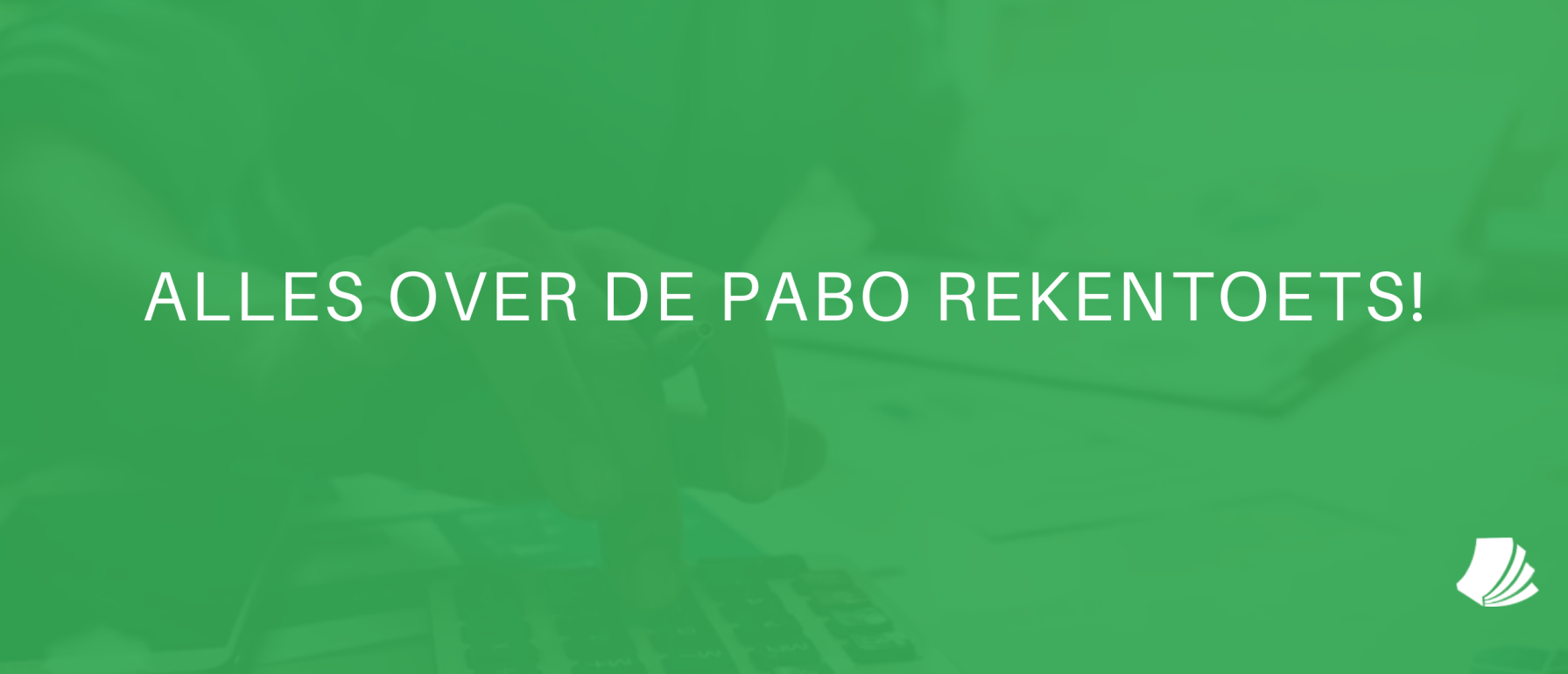 Alles over de pabo rekentoets!