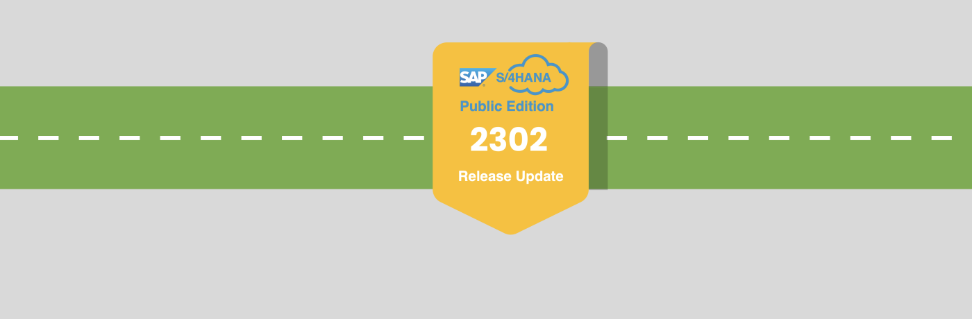 Release update 2302 Public Edition SAP S/4HANA Cloud Release update 2302 Public Edition SAP S/4HANA Cloud