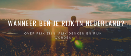 Wanneer Ben Je Rijk in Nederland? En Hoe Rijker Worden