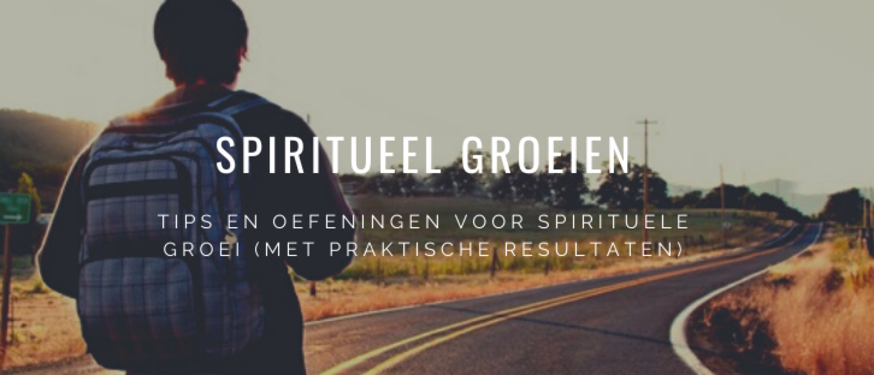 Hoe Spiritueel Groeien? 9 Oefeningen en Tips