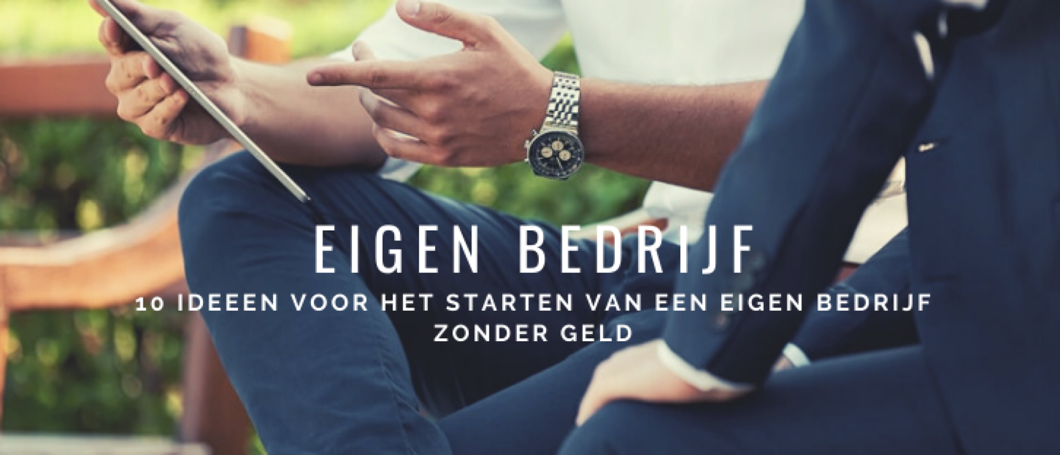 10 Ideeën voor Eigen Bedrijf Starten Zonder Geld