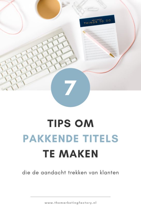 Hoe schrijf je pakkende titels die niet genegeerd worden? 7 Tips